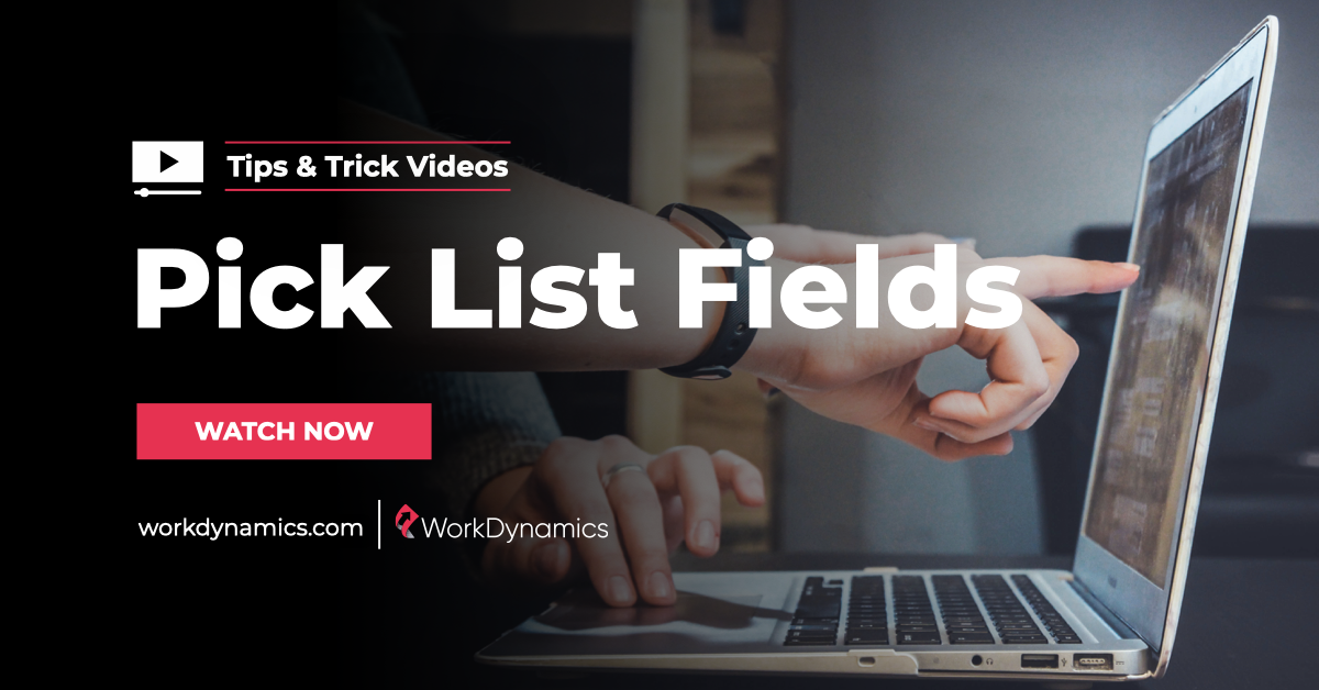 Tips & Tricks - Pick List Fields - WorkDynamics