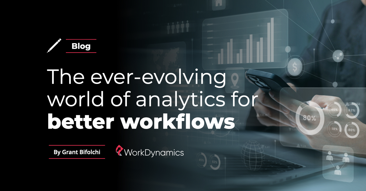 The Ever Evolving World Of Analytics For Better Workflows Workdynamics